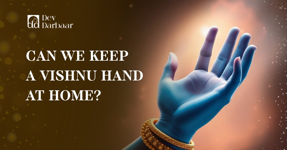 Keeping a Vishnu Hand Statue at Home: Is it Auspicious? – DevDarbaar